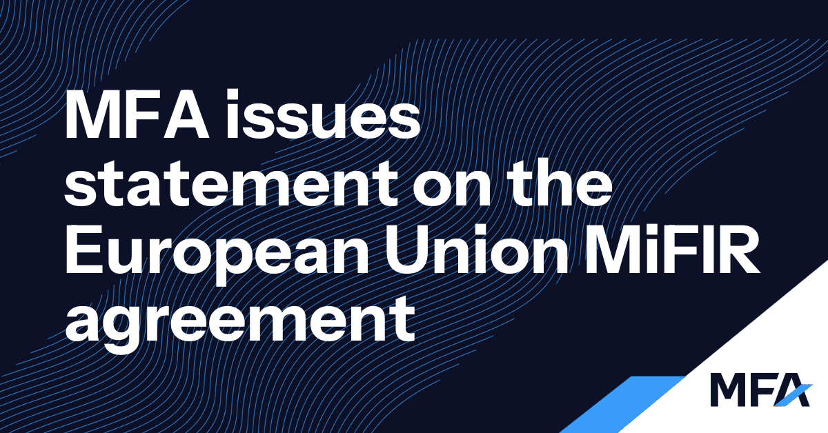 MFA issues statement on the European Union MiFIR agreement - MFA