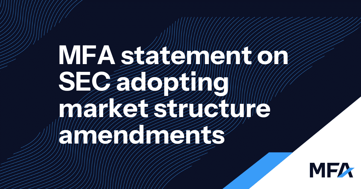 MFA statement on SEC adopting market structure amendments - Managed ...