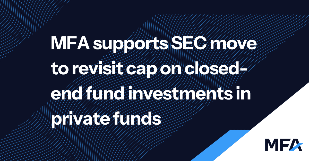 MFA supports SEC move to revisit cap on closed-end fund investments in ...