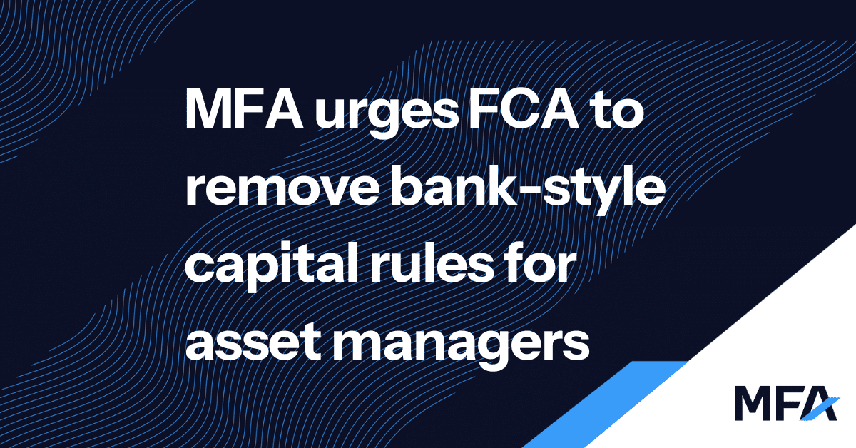MFA urges FCA to remove bank-style capital rules for asset managers ...
