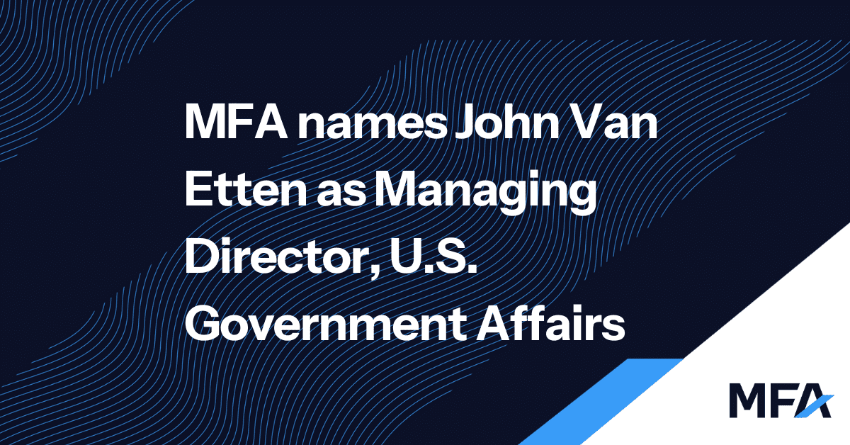 MFA names John Van Etten as Managing Director, U.S. Government Affairs ...