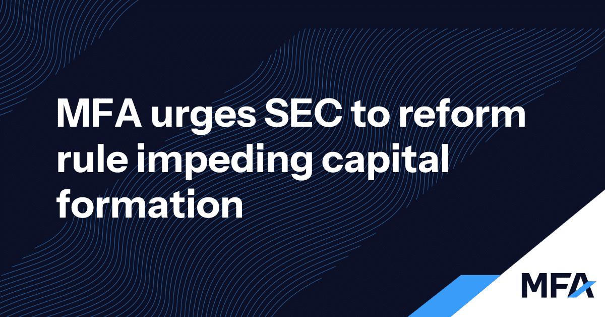 MFA urges SEC to reform rule impeding capital formation - MFA