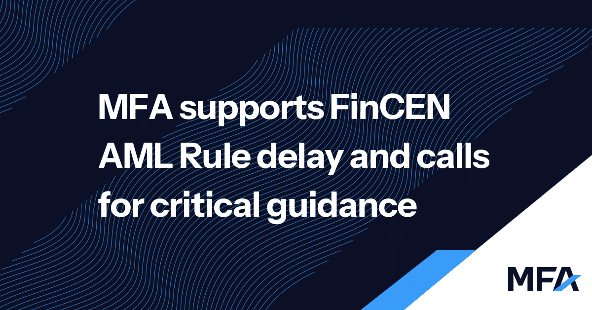 MFA supports FinCEN AML Rule delay and calls for critical guidance - MFA